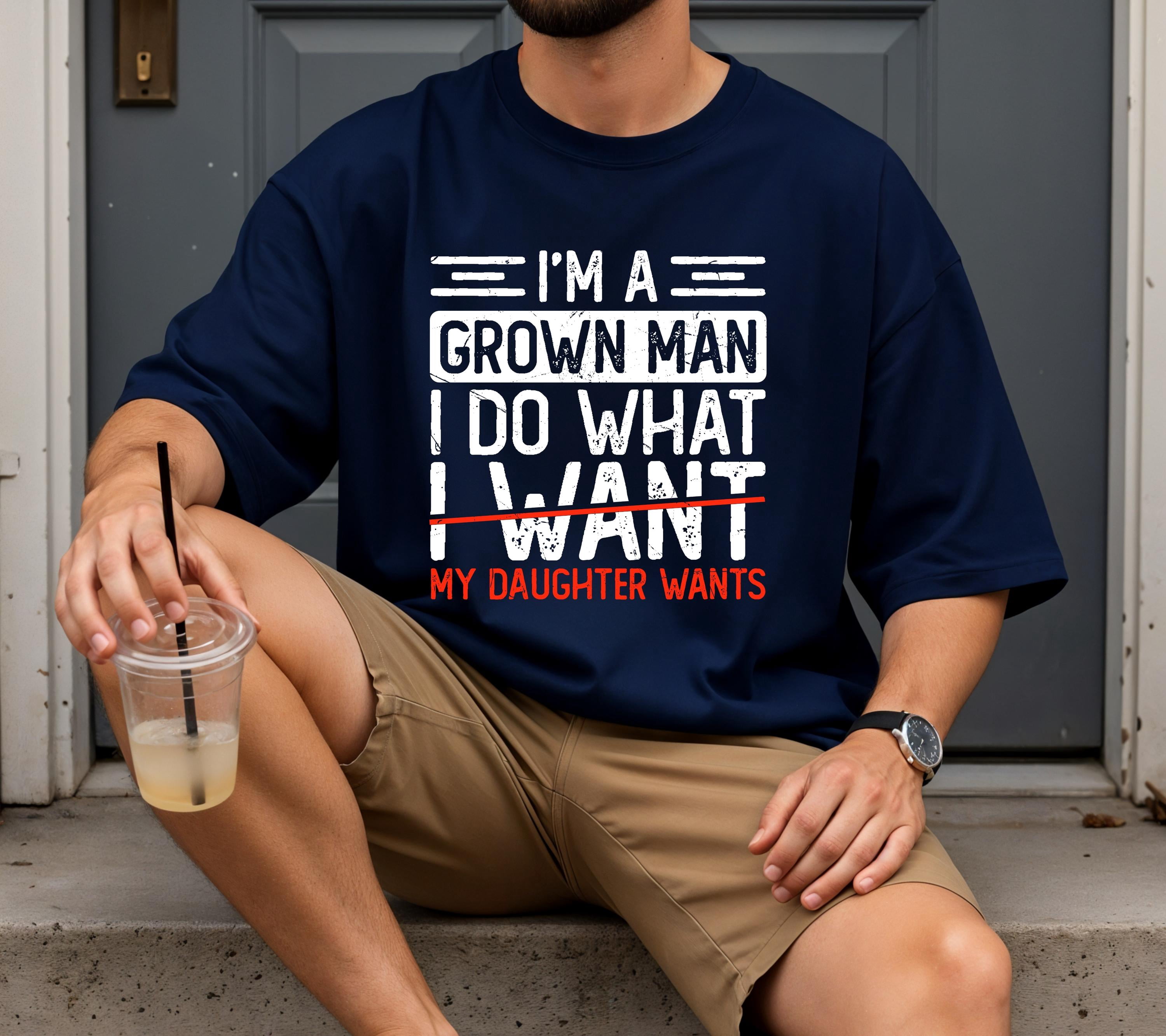 CLOTEX Comfort Colors® Funny Dad Shirt Im A Grown Man My Daughter Wants ...