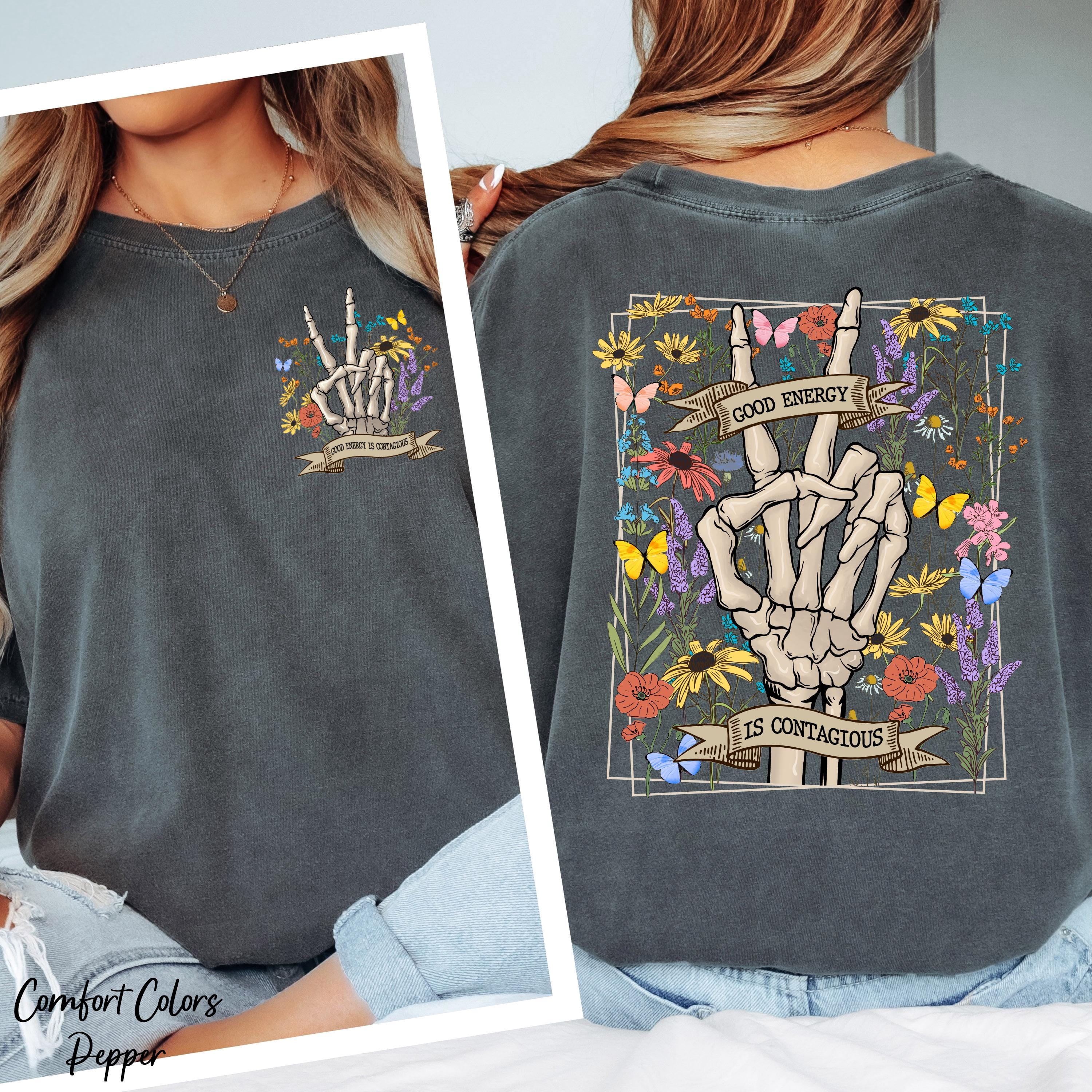 CLOTEX Comfort Colors Good Energy is Contagious Shirt, Skeleton Flower ...