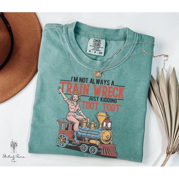 CLOTEX Comfort Colors I'm Not Always A Train Wreck T-Shirt, Humorous ...