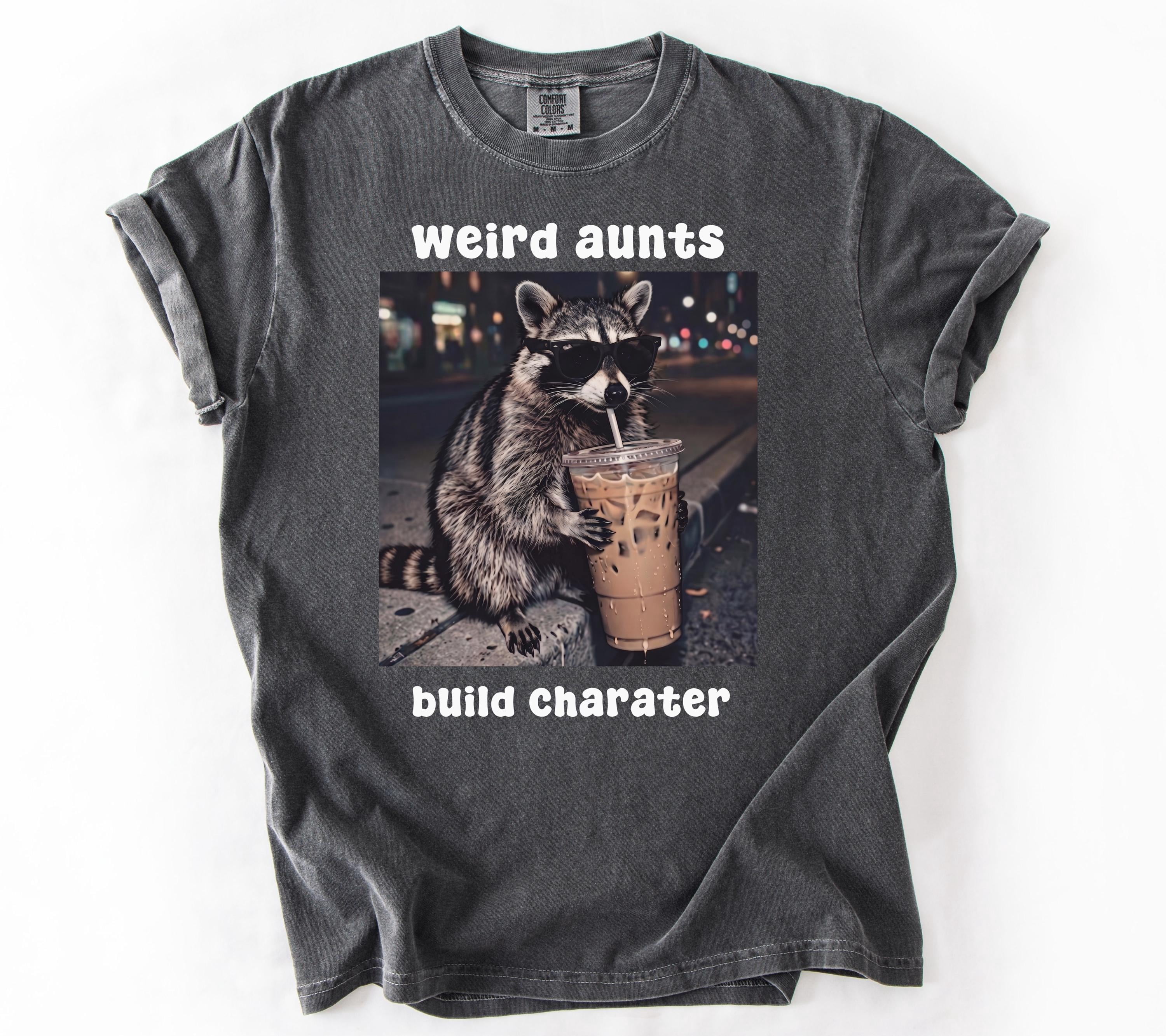 CLOTEX Comfort Colors® Weird Aunts Build Character Shirt, Funny Aunt ...