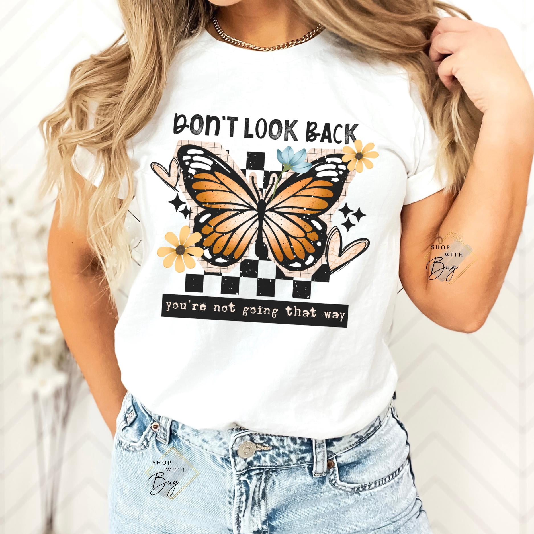 CLOTEX Dont Look Back You Are Not Going That Way Shirt, Motivational ...