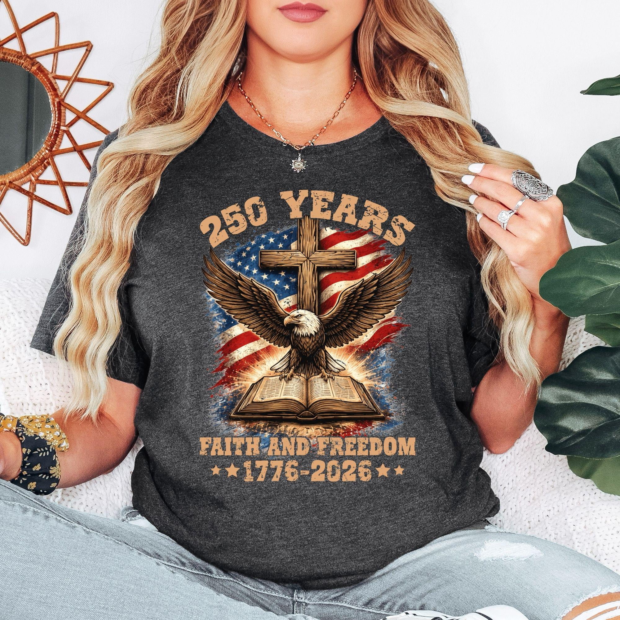CLOTEX Faith And Freedom 250 Years T Shirt, 1776 2026 Patriotic ...