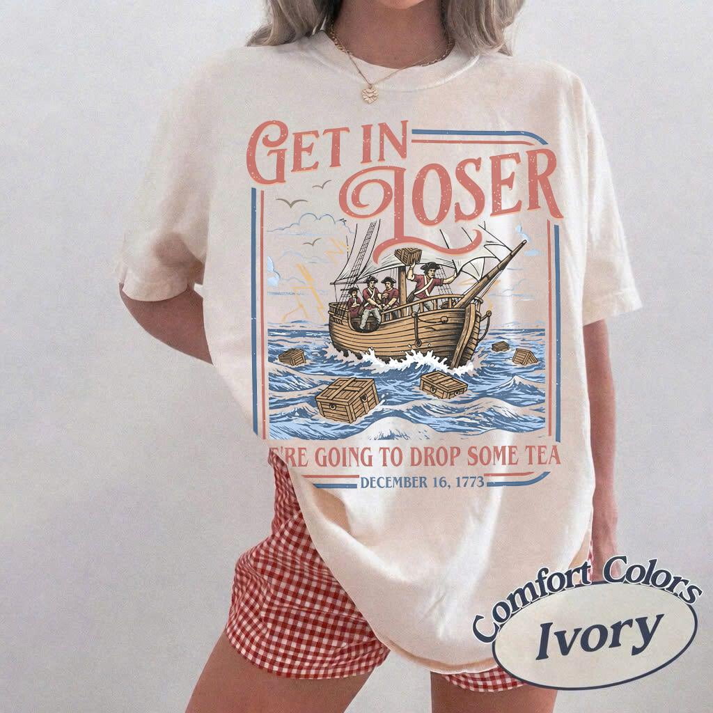 CLOTEX Funny Boston Tea Party Comfort Colors Shirt, Get In Loser ...