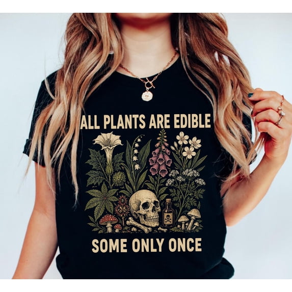 CLOTEX Funny Botanical Skull Shirt, All Plants Are Edible Some Only ...