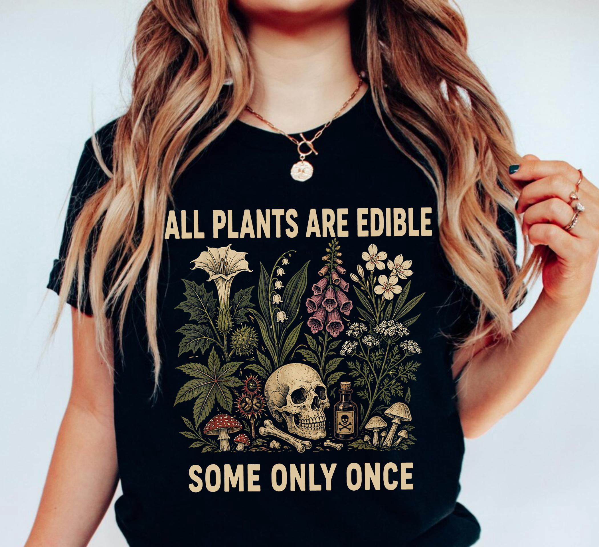 CLOTEX Funny Botanical Skull Shirt, All Plants Are Edible Some Only ...