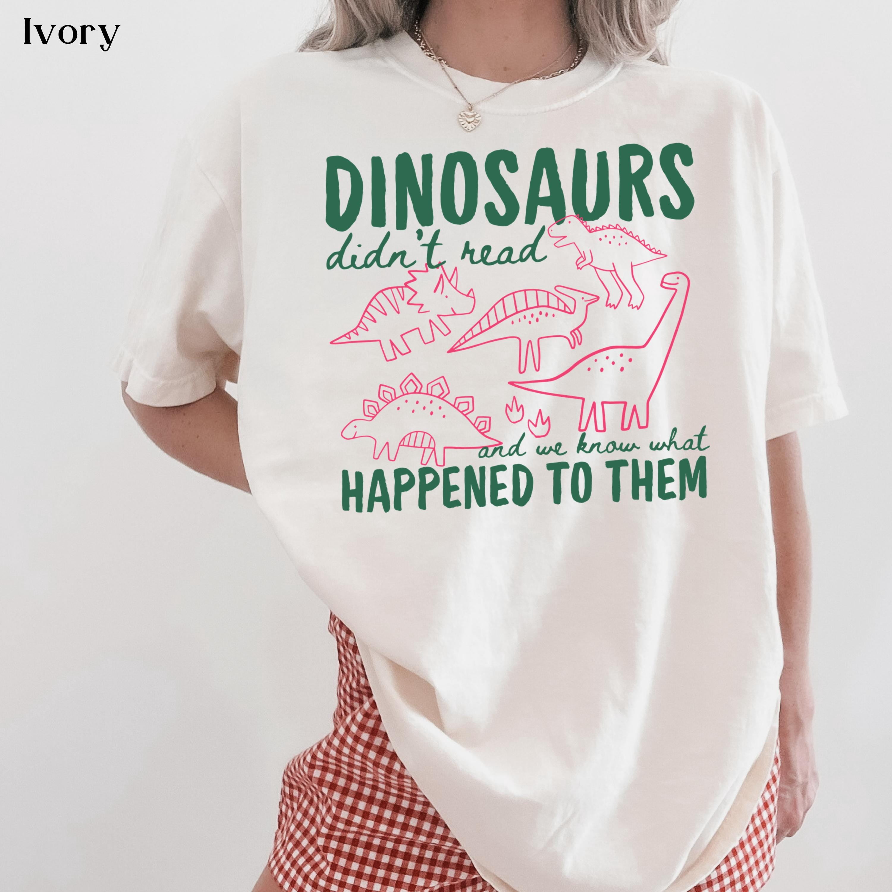 CLOTEX Funny Dinosaurs Didn't Read Comfort Colors Shirt, Book Lover ...