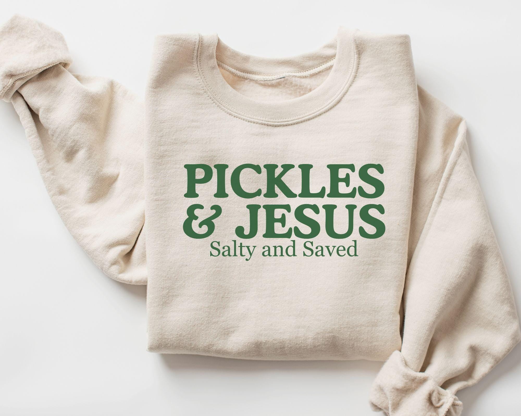 CLOTEX Funny Pickle Shirt, Pickles and Jesus Sweatshirt, Salty and ...