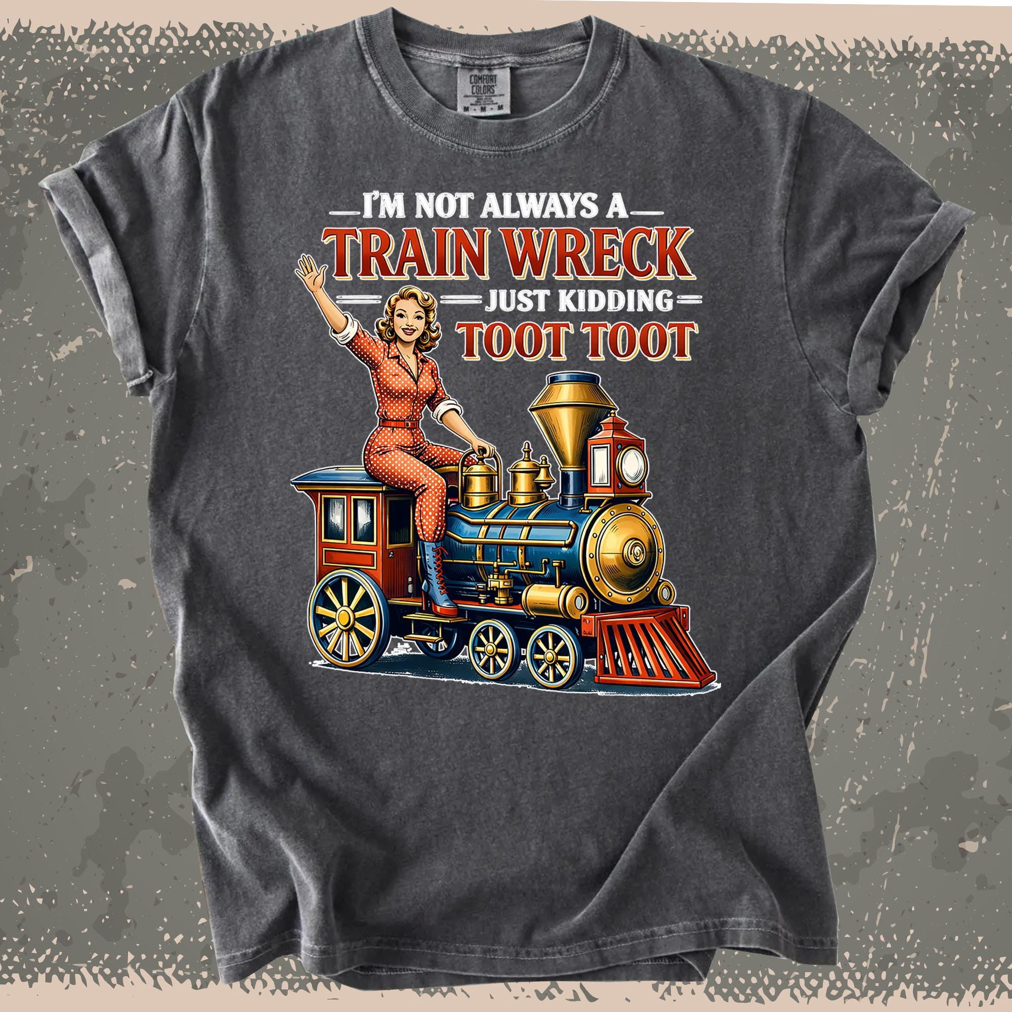 CLOTEX I'm Not Always A Train Wreck Comfort Colors T-Shirt, Funny Women ...