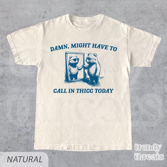 CLOTEX Might Have To Call In Thicc Today T-Shirt, Retro Unisex Shirt ...