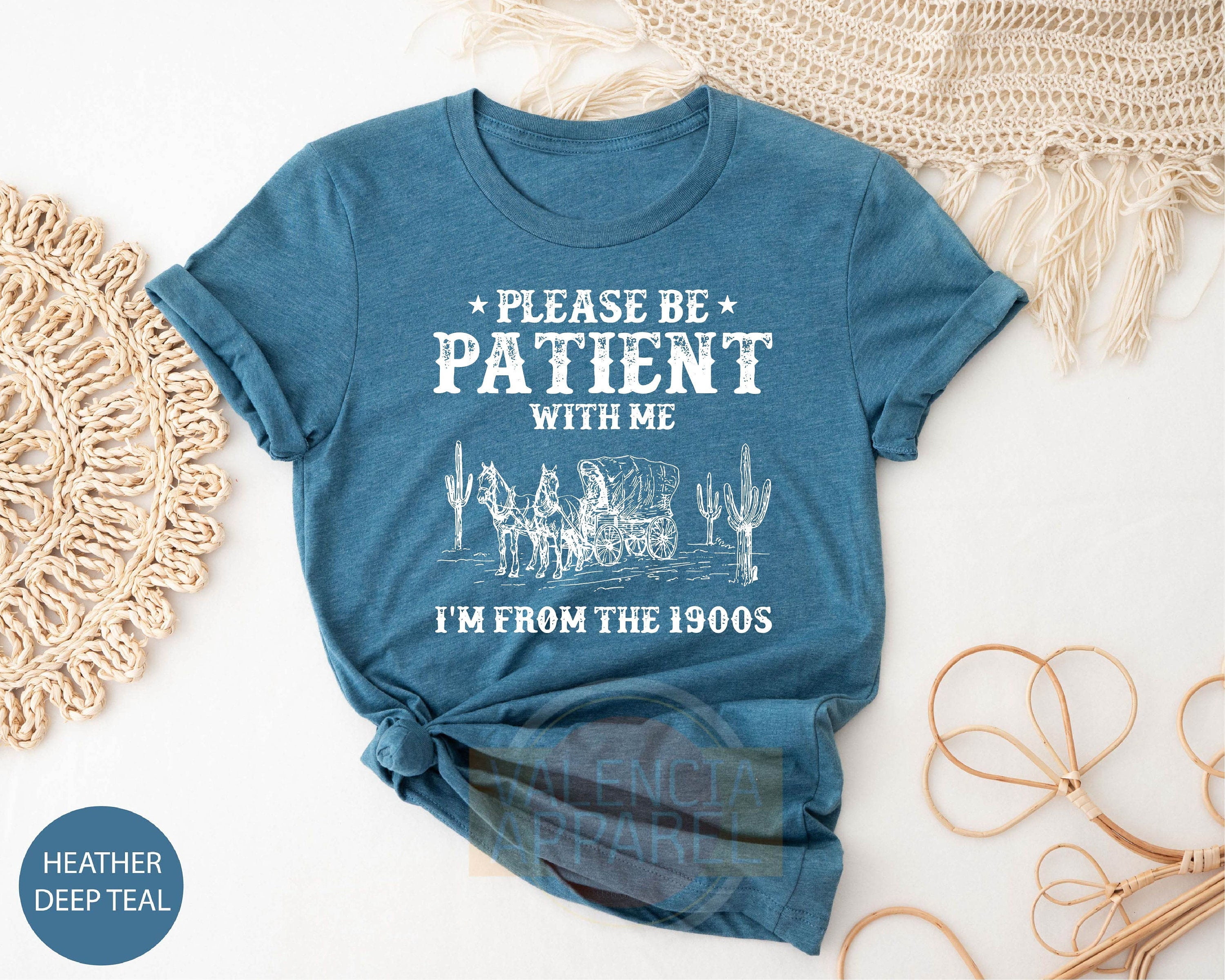 CLOTEX Please Be Patient With Me I'm From The 1900s Shirt, Funny Tshirt ...