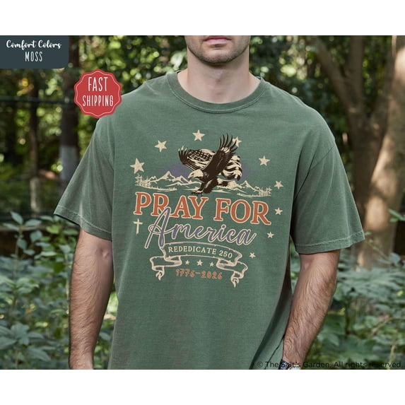 CLOTEX Pray For America Rededicate 250 Shirt, 250th Anniversary 4th of ...