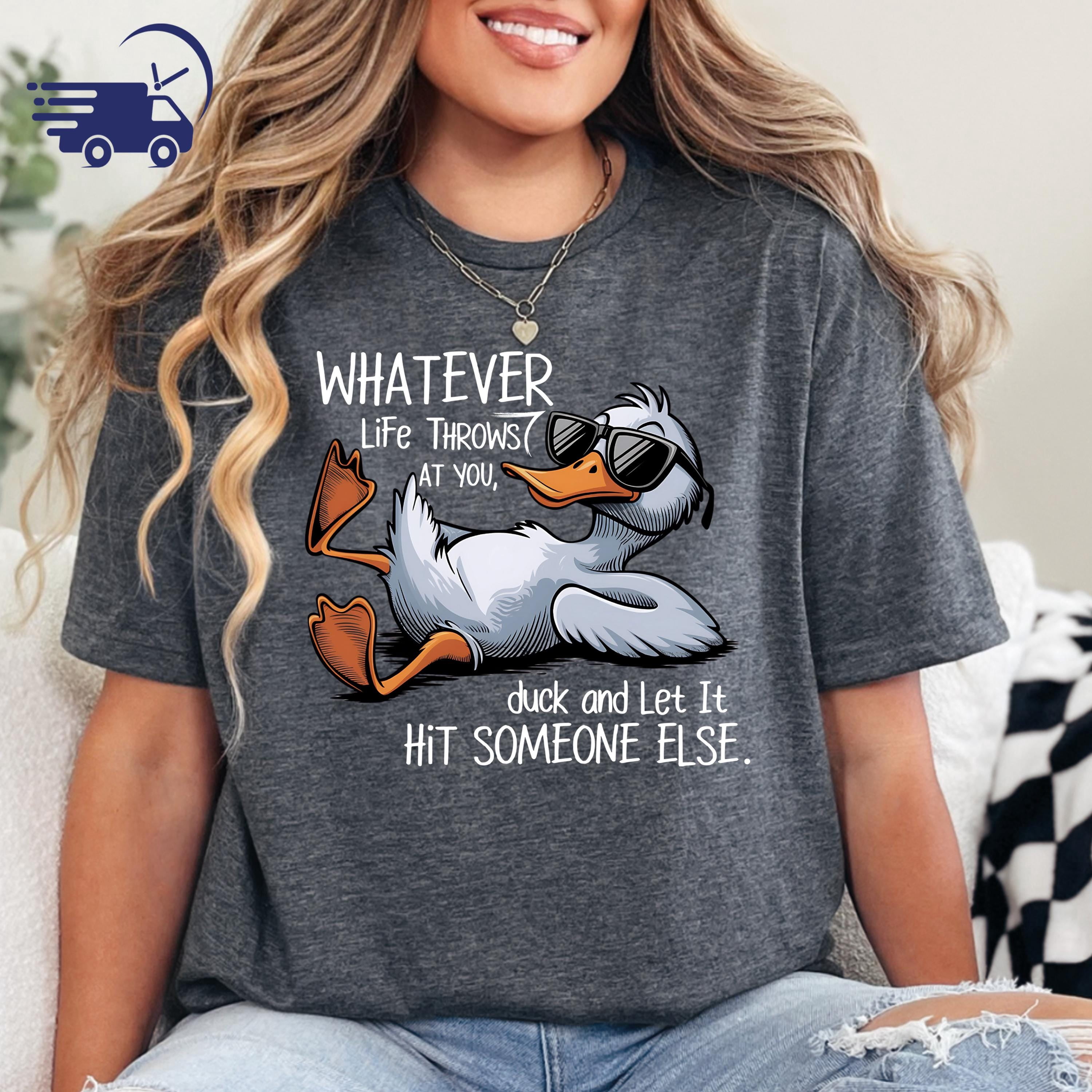 CLOTEX Whatever Life Throws At You Funny Shirt, Funny Duck T-Shirt ...