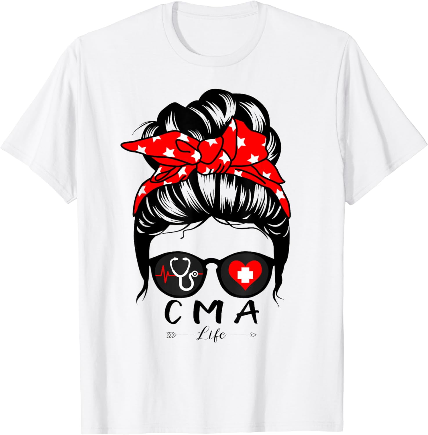 CMA Life Messy Bun Hair Funny Certified Medical Assistant T-Shirt ...