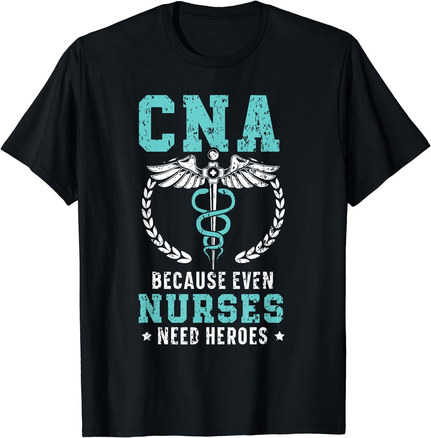 CNA Because Even Nurses Need Heroes Job Hospital T-Shirt Black ...