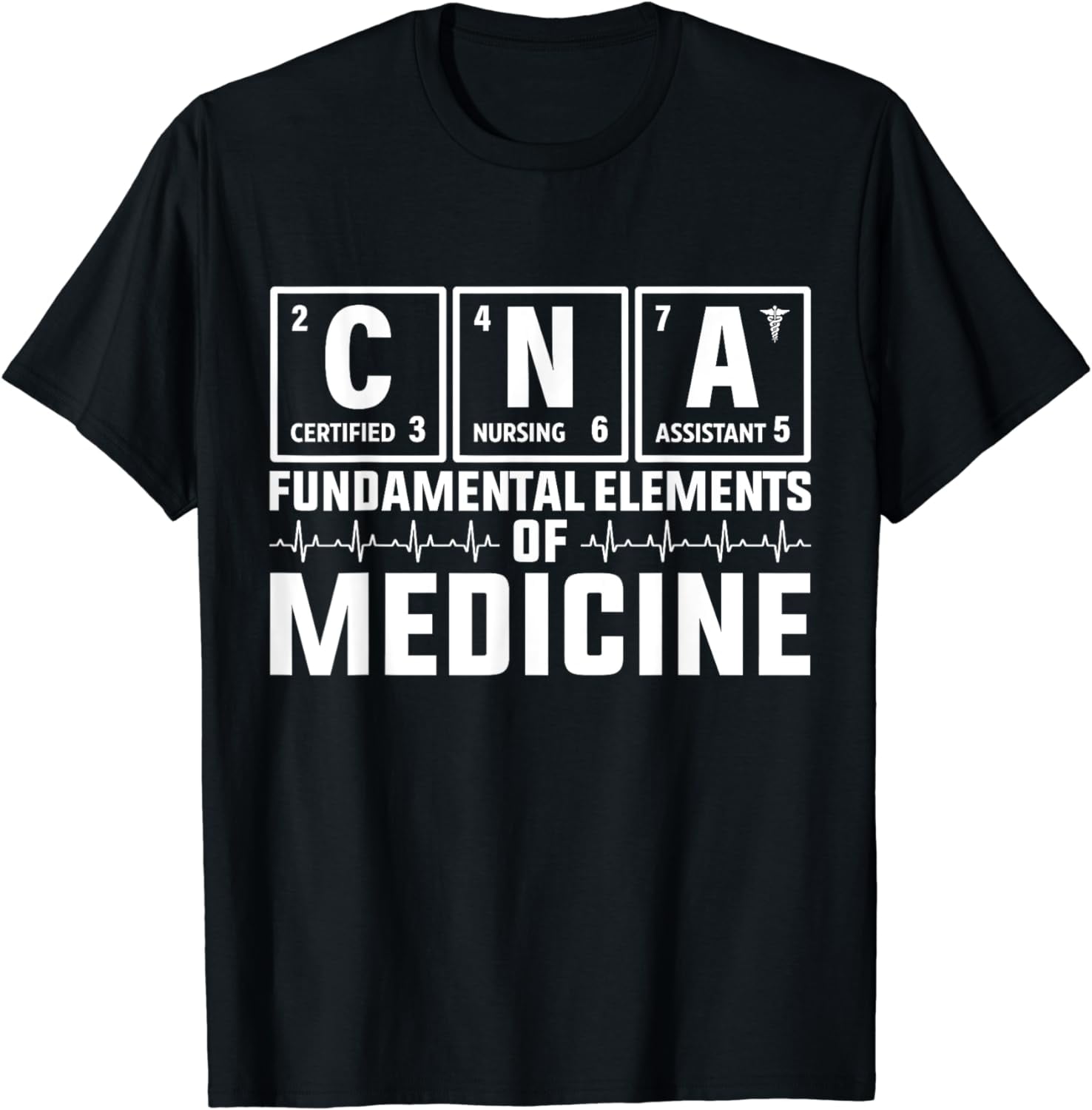 CNA Fundamental Elements of Medicine CNA Nurse Appreciation T-Shirt - Walmart.com