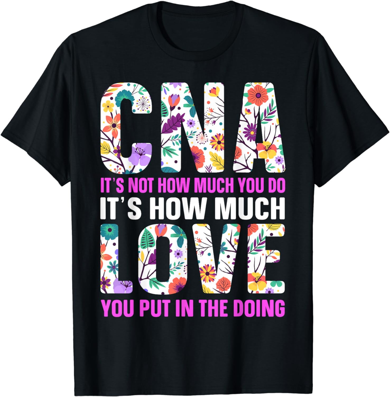 CNA It's Not How Much You Do Its How Much Love You Put In Cotton T ...