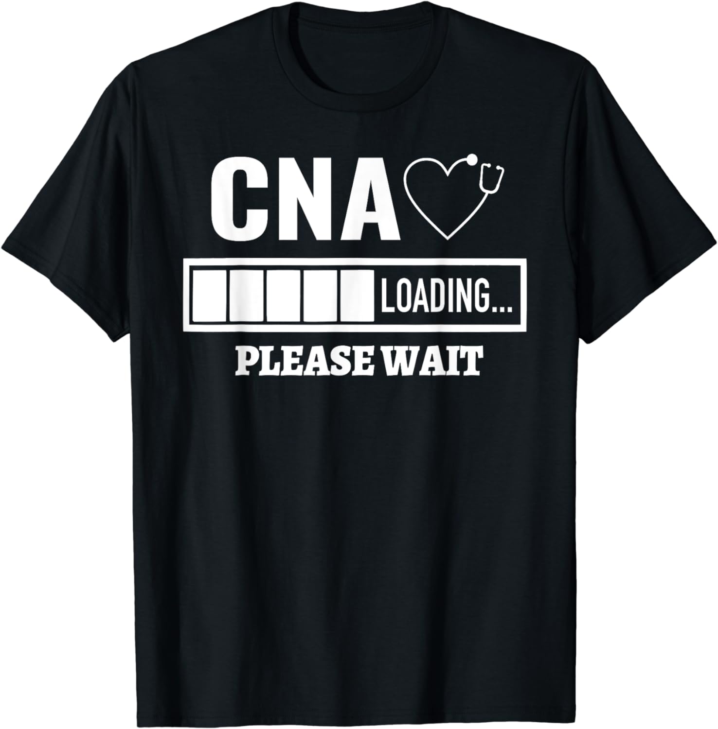 CNA Nursiing Certified Nurse Assistant Stethoscope Loading T-Shirt ...