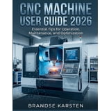 CNC Machine User Guide 2026: Essential Tips for Operation, Maintenance ...
