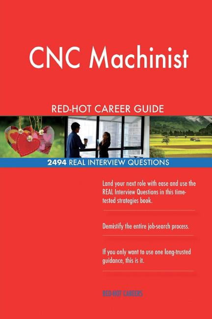 CNC Machinist RED-HOT Career Guide; 2494 REAL Interview Questions ...