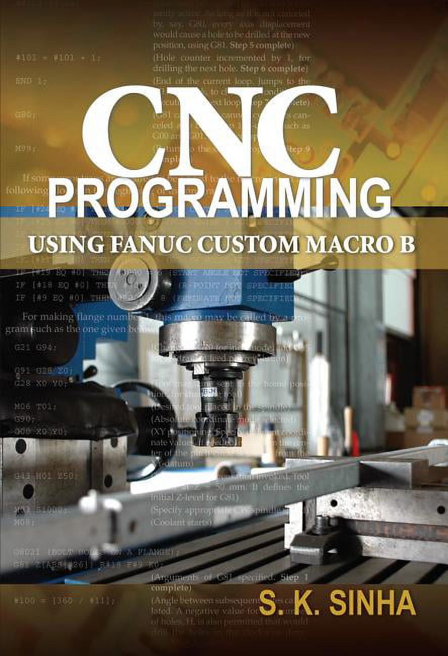 CNC Programming using Fanuc Custom Macro B, (Paperback) - Walmart.com