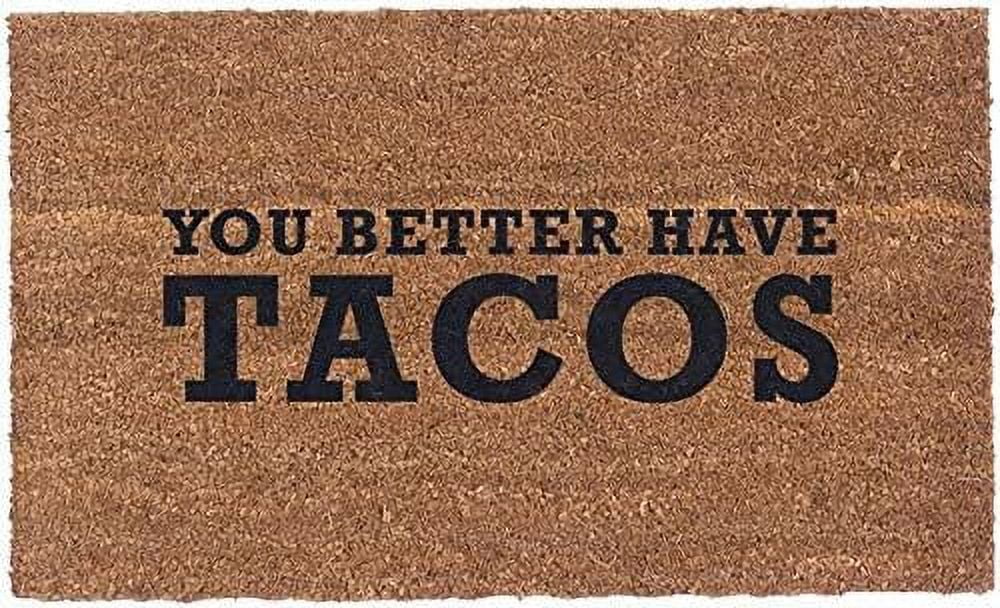 COCO MATS 'N MORE Funny Doormat - You Better Have Tacos (18L x 30W ...