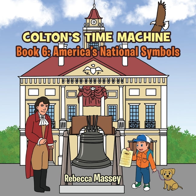 COLTON'S TIME MACHINE Book 6: America's National Symbols (Paperback ...