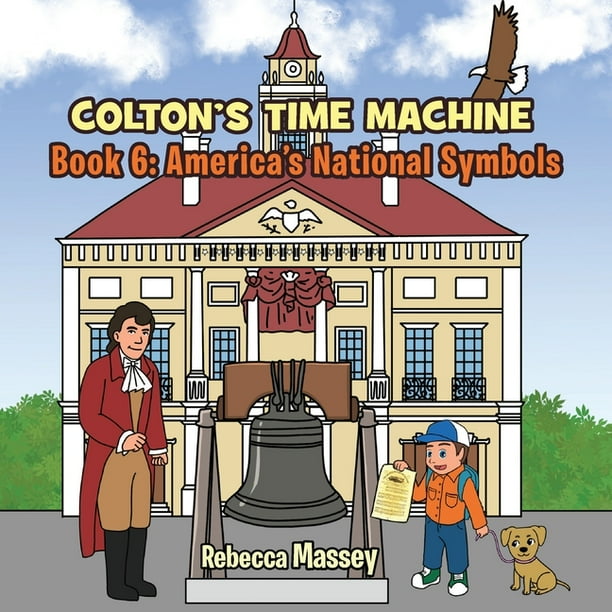 COLTON'S TIME MACHINE Book 6: America's National Symbols (Paperback ...