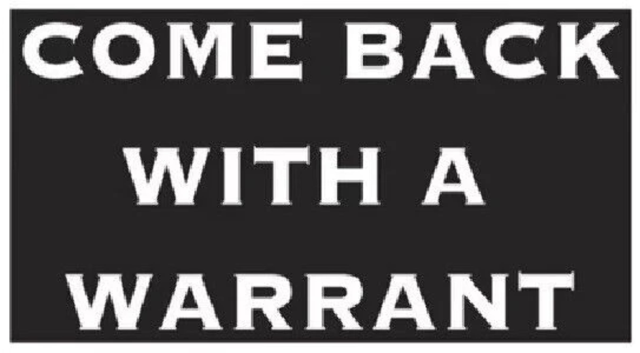 COME BACK WITH A WARRANT BLACK Vinyl Decal Bumper Sticker - Walmart.com