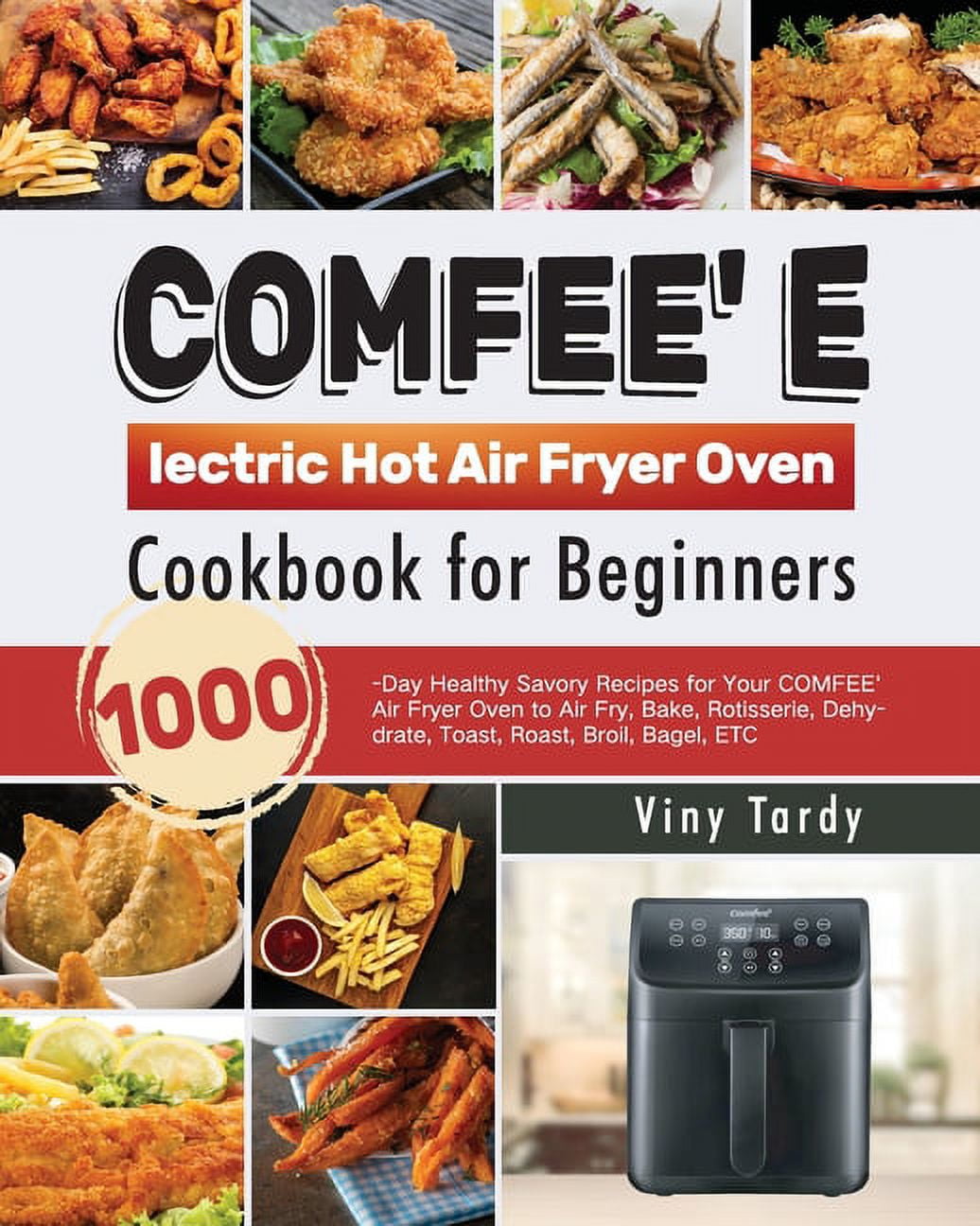 COMFEE' Electric Hot Air Fryer Oven Cookbook for Beginners : 1000-Day ...
