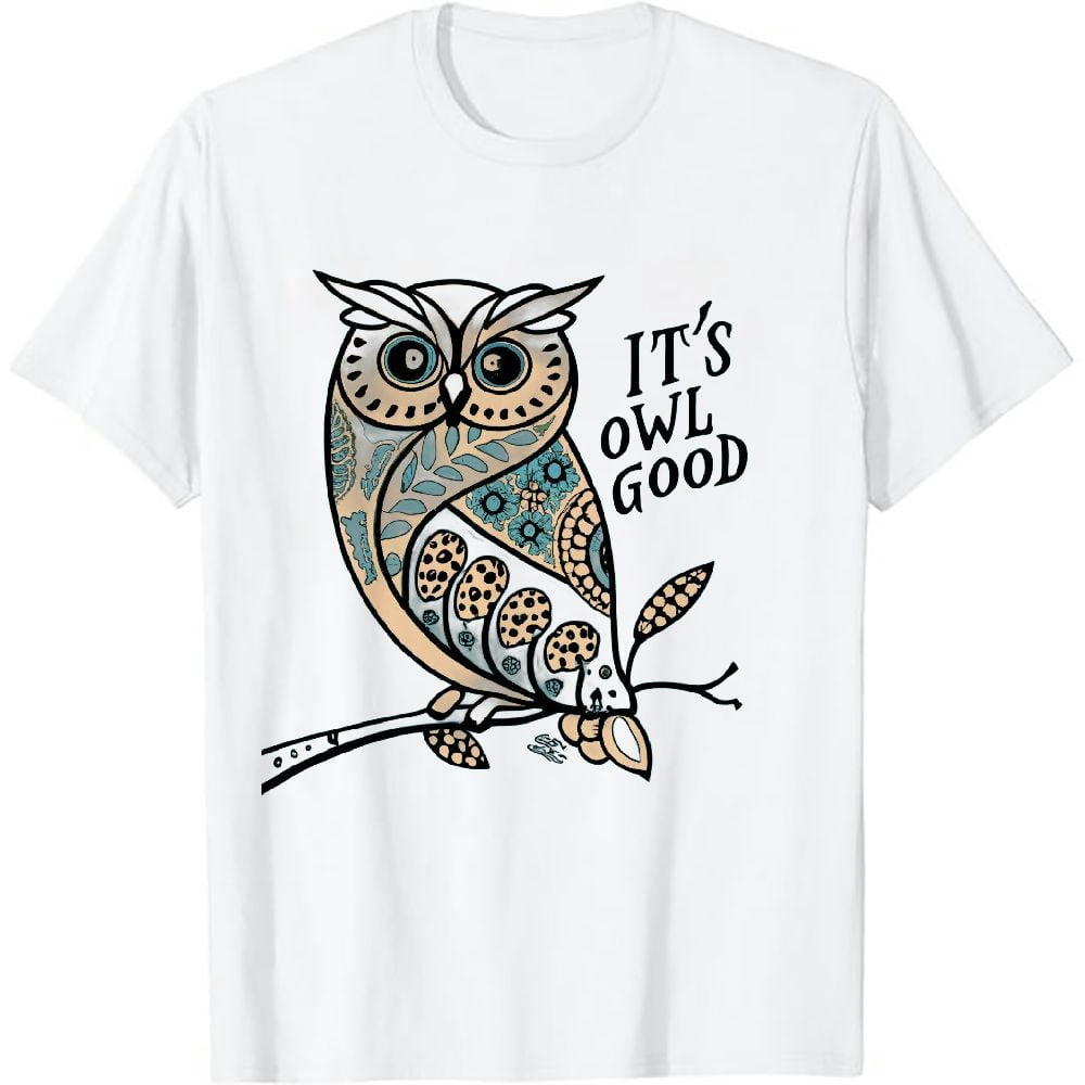 COMIO Funny I'ts Owl Good Birthday Gift For Owl Lovers T-Shirt ...