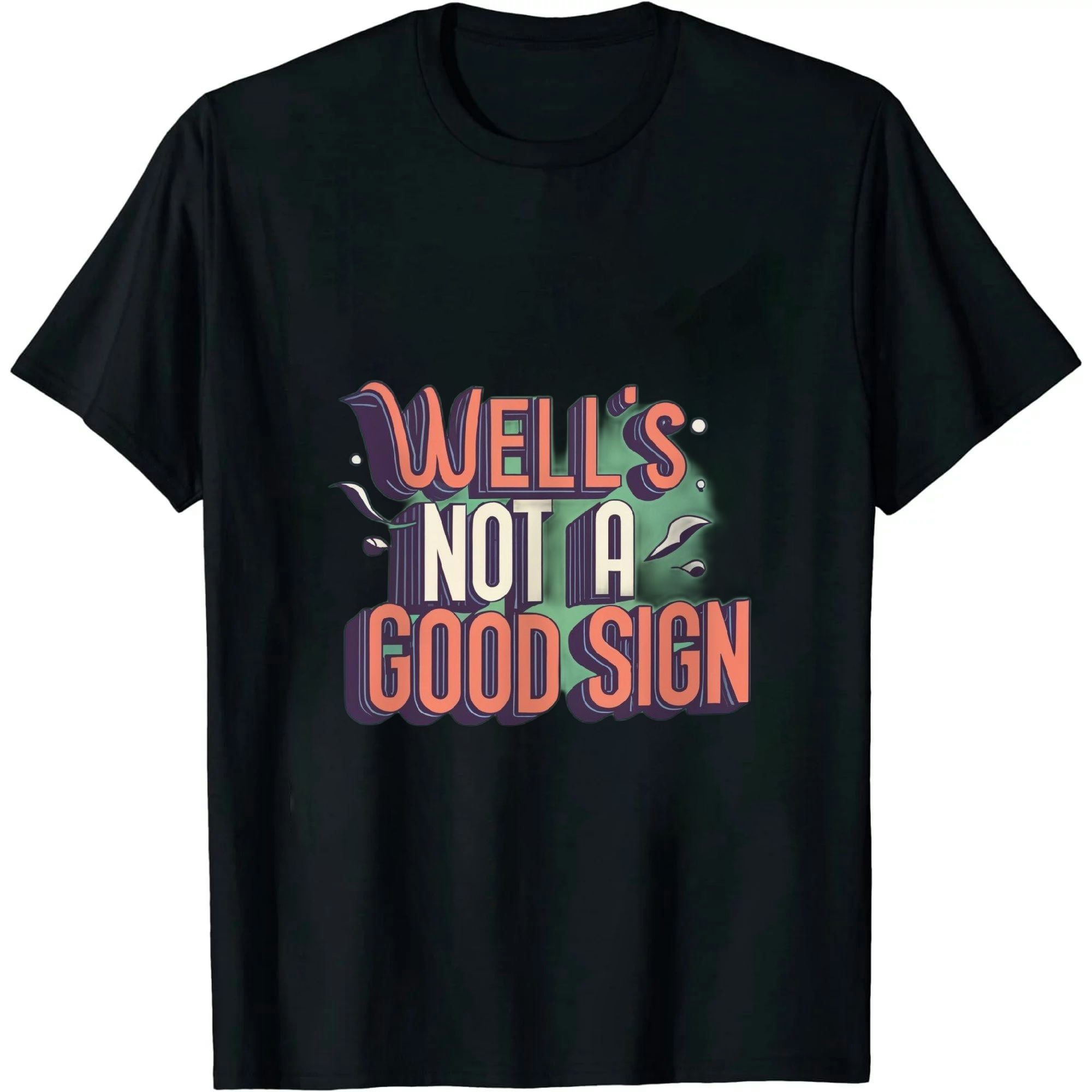 COMIO Well Thats Not A Good Sign Funny T Shirts for Men | Graphic ...