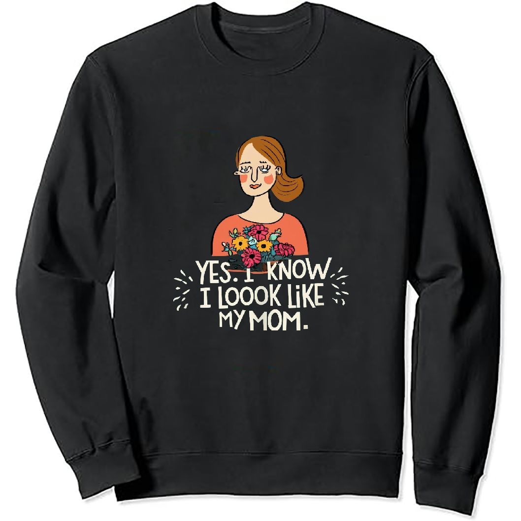 COMIO Yes I Know I Look Like My Mom Sweatshirt Women's Letter Printed ...