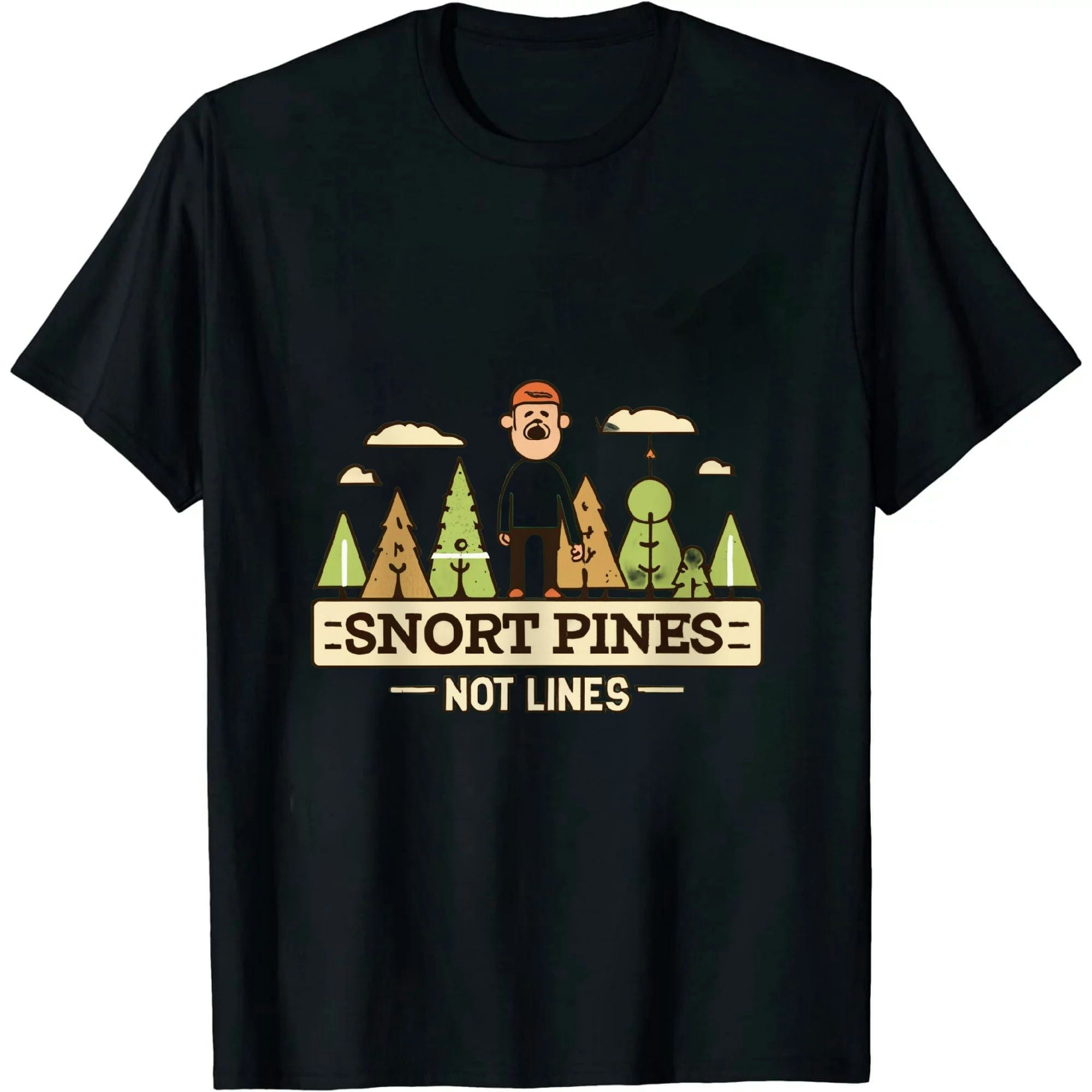 COMIO snort pines not lines Design for a camper or joke fan T-Shirt ...