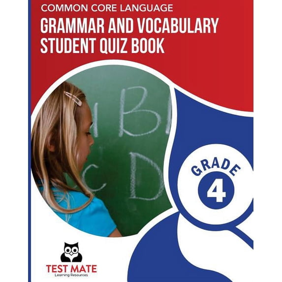 COMMON CORE LANGUAGE Grammar and Vocabulary Student Quiz Book, Grade 4 ...