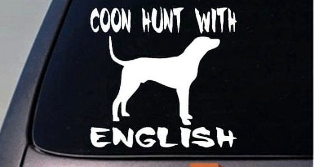 COON HUNT WITH ENGLISH COONHOUNDS 6" STICKER COON HUNTING COON NITE E ...