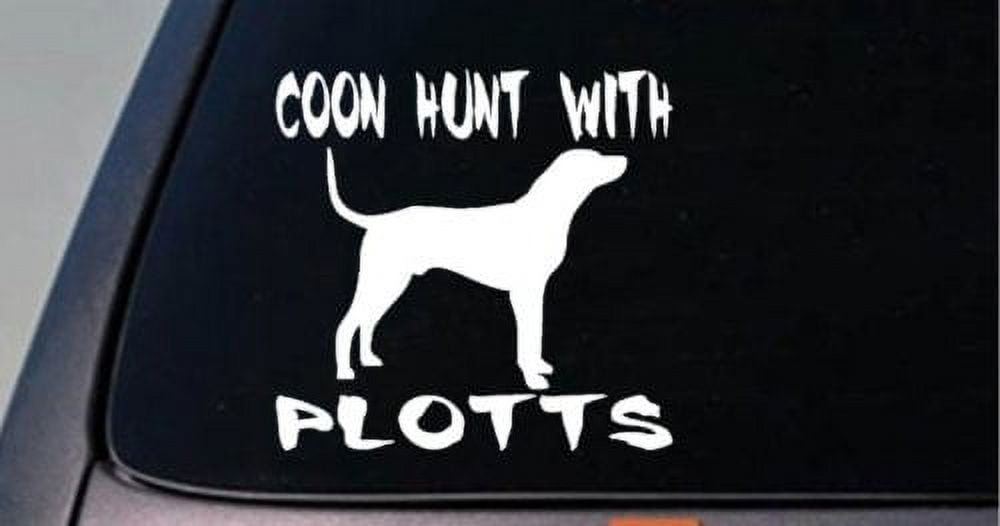 COON HUNT WITH PLOTTS COONHOUNDS 6" STICKER COON HUNTING COON NITE E ...