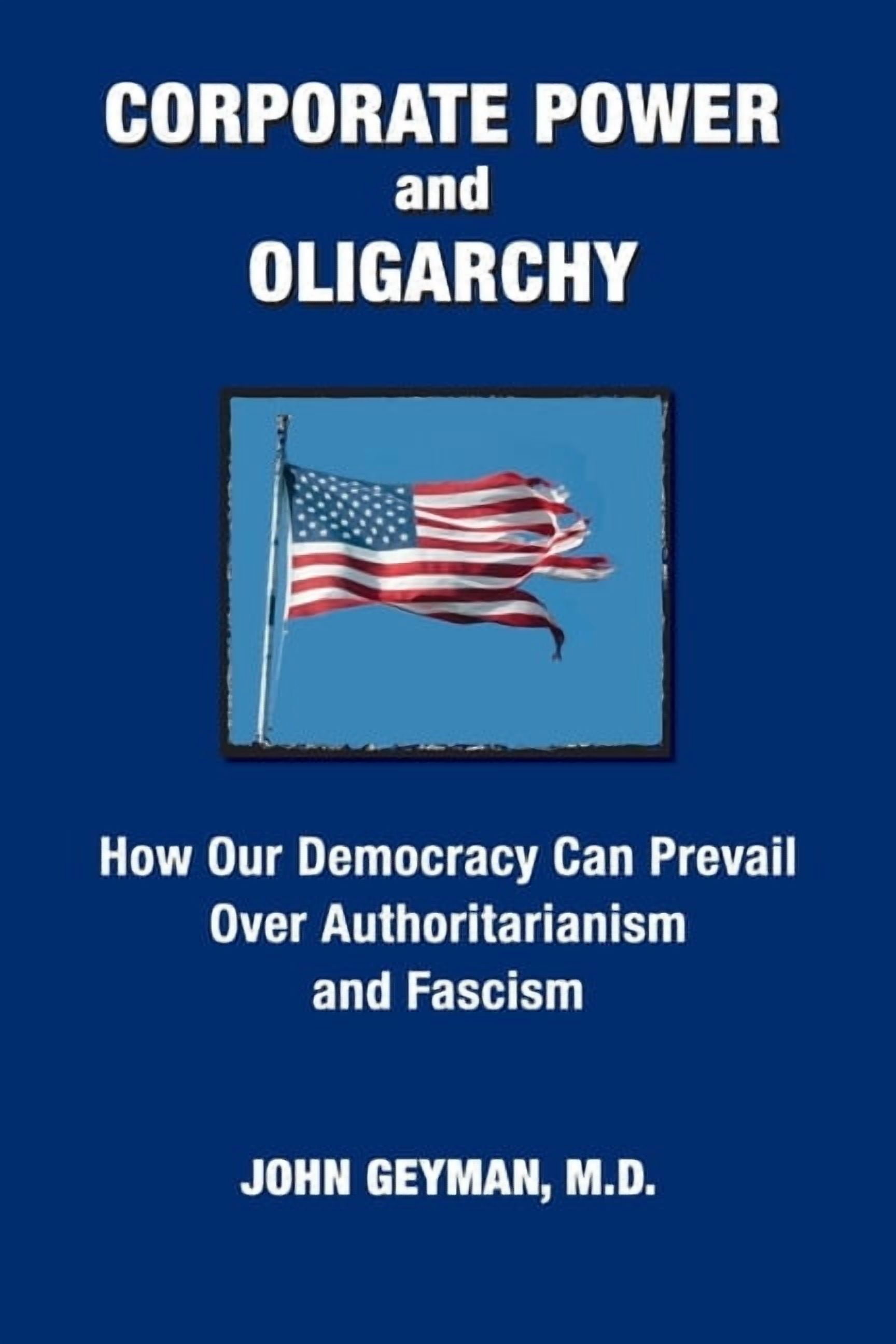 CORPORATE POWER and OLIGARCHY, How Our Democracy Can Prevail Over ...
