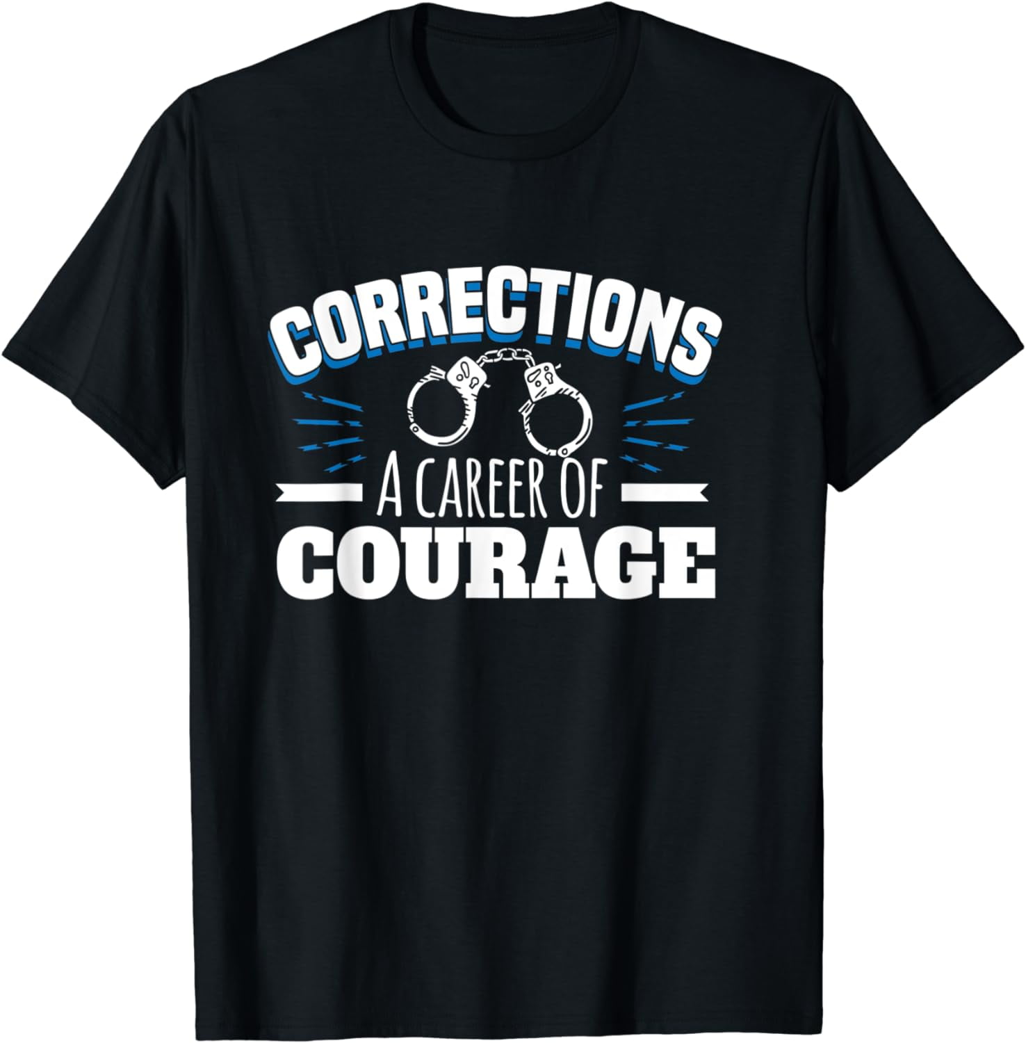 CORRECTIONS. A CAREER OF COURAGE Gifts T-Shirt - Walmart.com