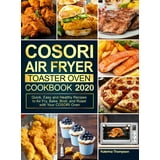 COSORI Air Fryer Toaster Oven Cookbook 2020 : Quick, Easy and Healthy ...