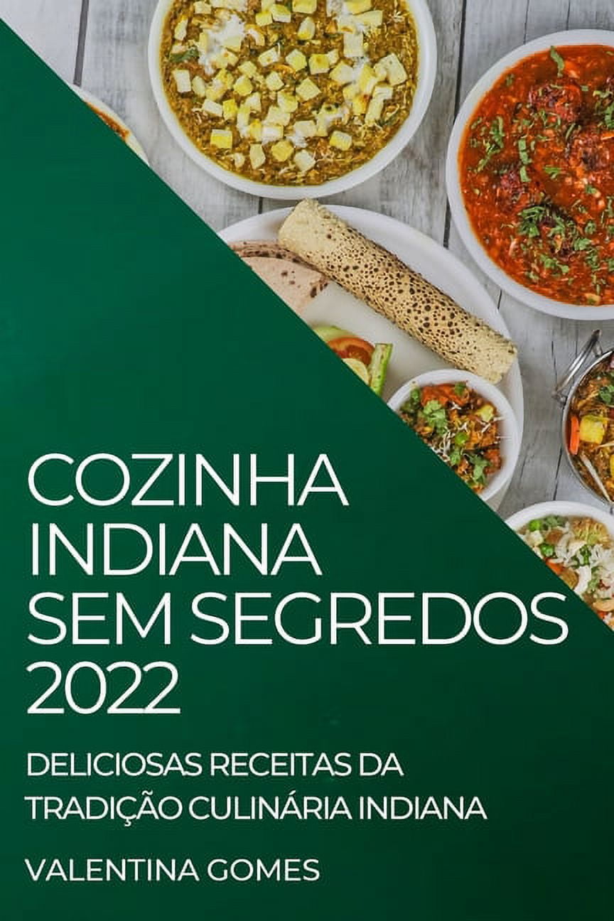 COZINHA INDIANA SEM SEGREDOS 2022: DELICIOSAS RECEITAS DA TRADI??O CULIN?RIA INDIANA - Walmart.com