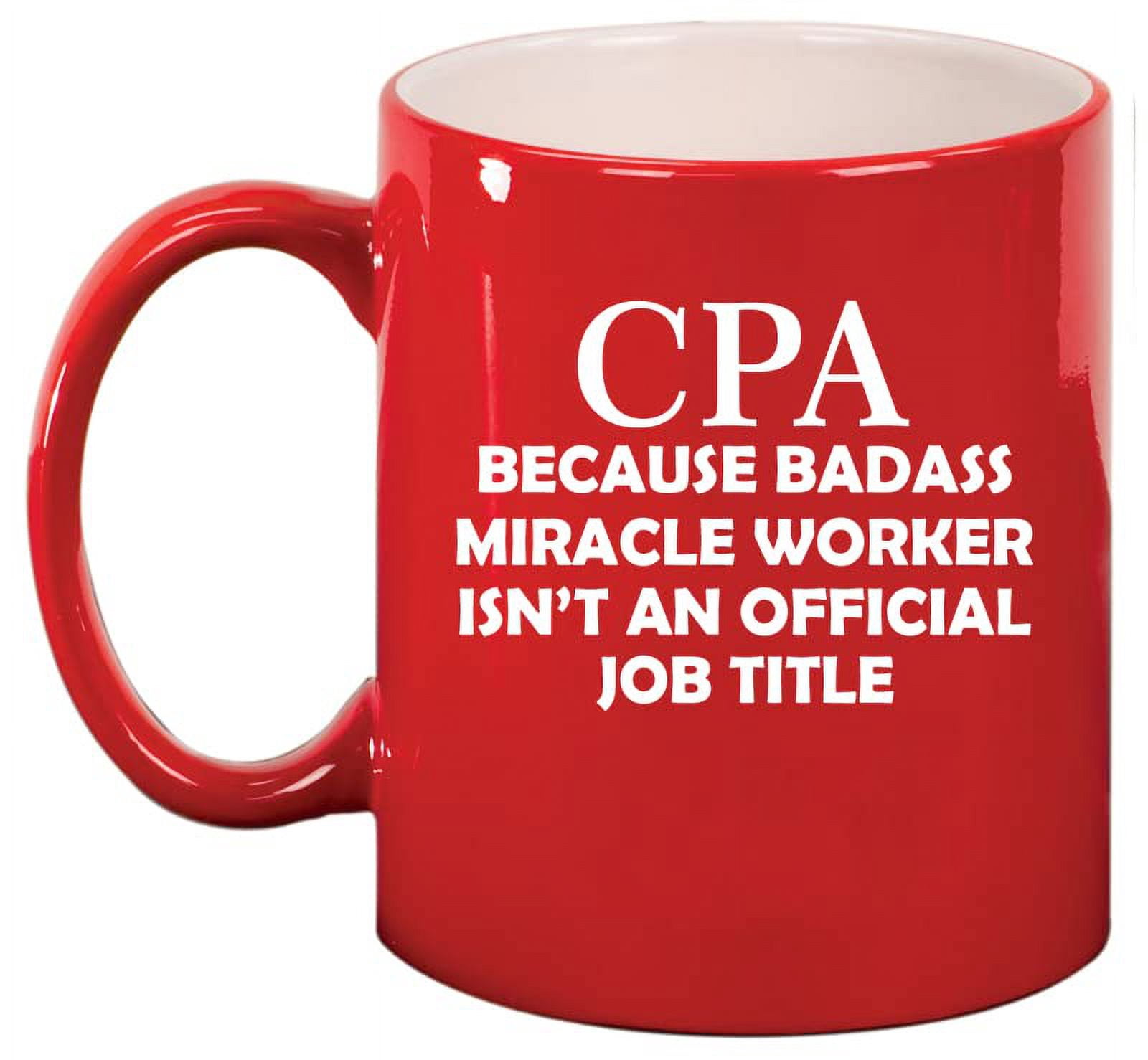CPA Accountant Miracle Worker Job Title Funny Ceramic Coffee Mug Tea ...