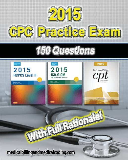CPC Practice Exam 2015: Includes 150 practice questions, answers with ...