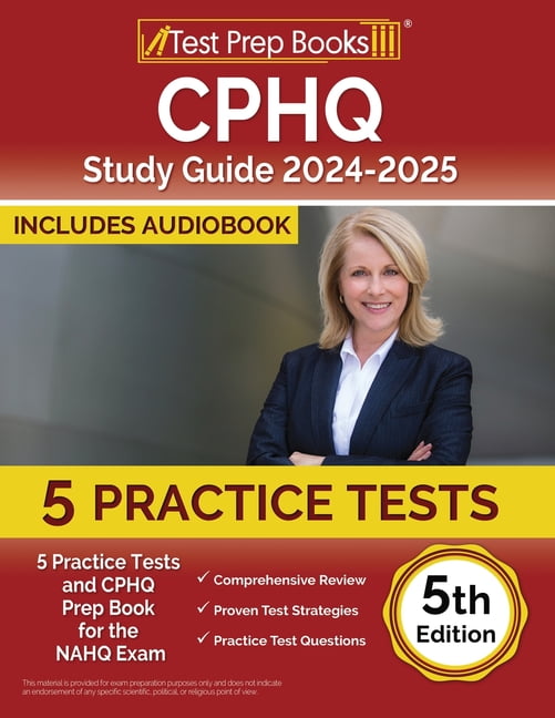 CPHQ Study Guide 2024-2025: 5 Practice Tests and CPHQ Prep Book for the ...
