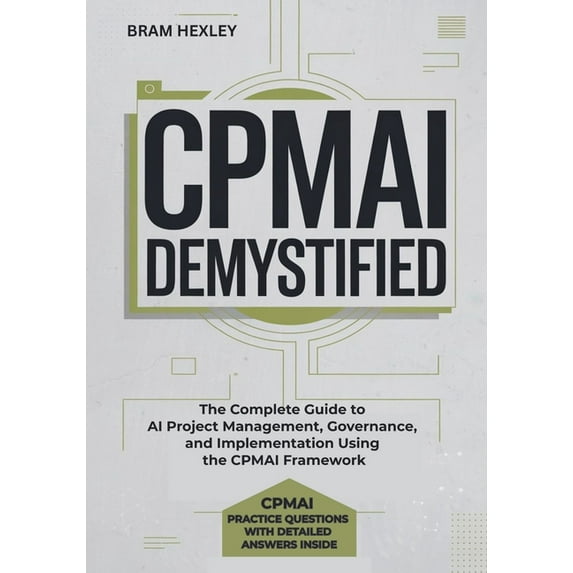 CPMAI Demystified: The Complete Guide to AI Project Management ...