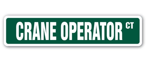 CRANE OPERATOR Street Sign heavy equipment operator bulldozer ...