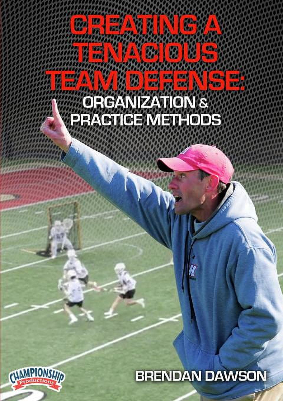 CREATING A TENACIOUS TEAM DEFENSE: ORGANIZATION & PRACTICE METHODS ...