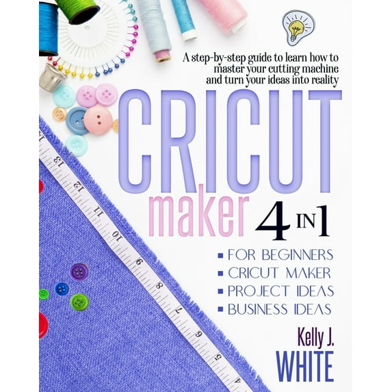 CRICUT MAKER (4in1) : For Beginners + Cricut Maker + Project Ideas ...