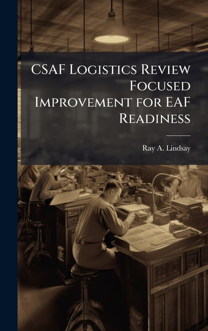 CSAF Logistics Review Focused Improvement for EAF Readiness, (Hardcover ...