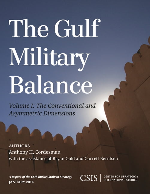 CSIS Reports The Gulf Military Balance: The Conventional and Asymmetric ...