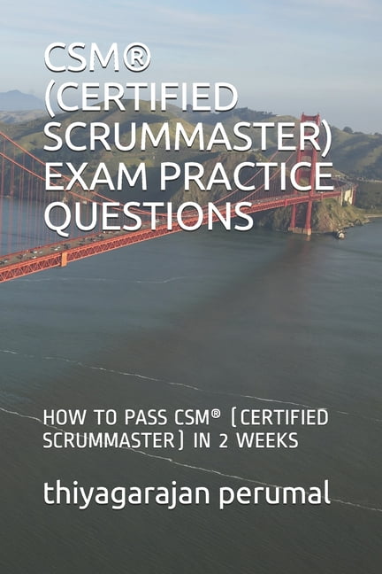 CSM Exam Study Guide: Csm(r) (Certified Scrummaster) Exam Practice ...